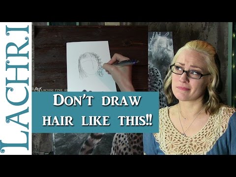 How NOT to Draw Hair | Lachri Fine Art
