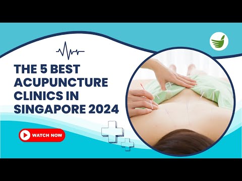 THE 5 BEST ACUPUNCTURE CLINICS IN SINGAPORE 2024