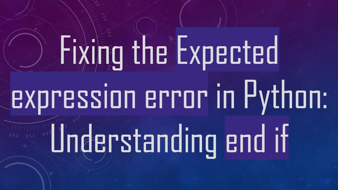 Fixing the Expected expression error in Python: Understanding end if