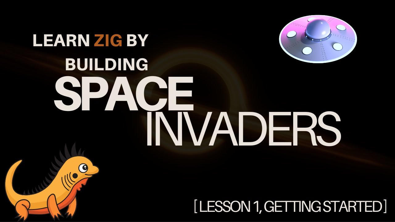 Learn Zig by building Space Invaders, Lesson 1 - Getting Started and Project Introduction