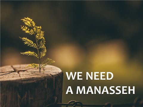 We Need A Manasseh
