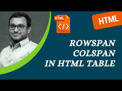 33. Understand RowSpan, ColSpan attributes or collapsing rows and columns in HTML Table - HTML