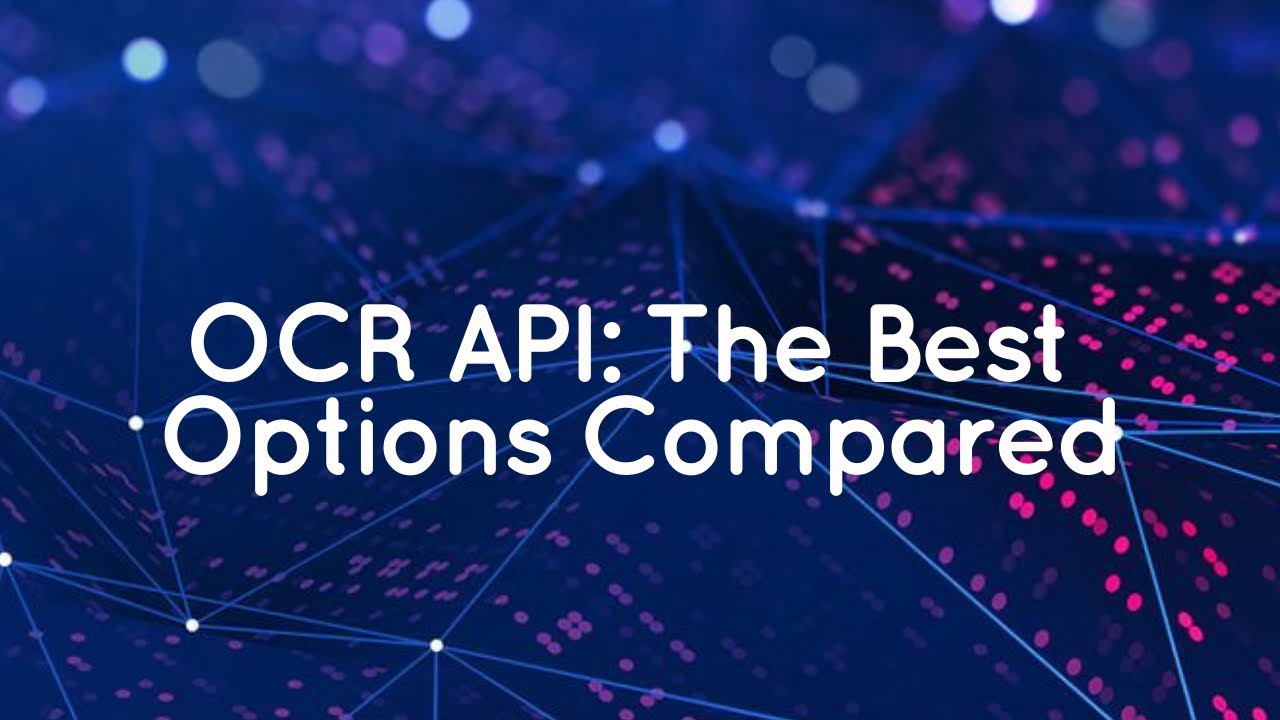 OCR API The Best Options Compared
