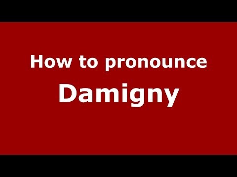 How to pronounce Damigny (French/France) - PronounceNames.com