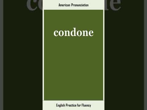 condone, How to Say or Pronounce CONDONE in American, British English, Pronunciation