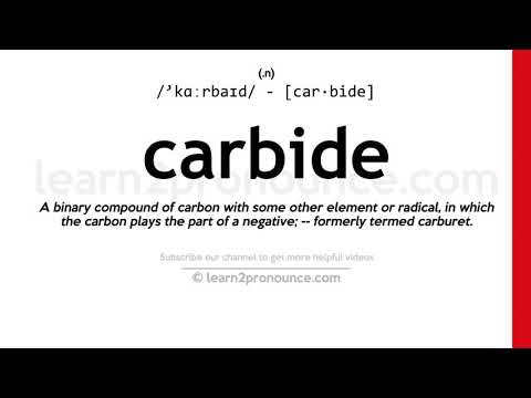 Pronunciation of Carbide | Definition of Carbide