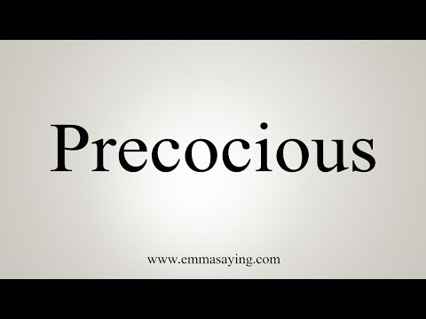 How To Say Precocious