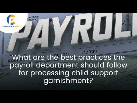 What are the best practices the payroll department follow for processing child support garnishment?