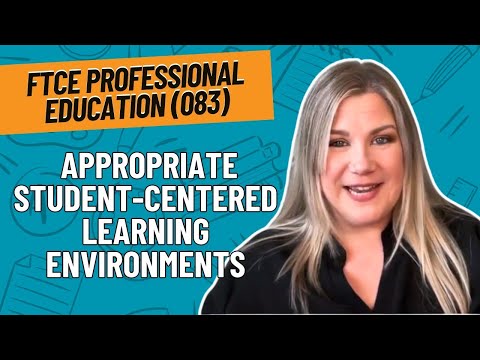 Practice Questions for Student-Centered Learning Environments | FTCE Professional Education (083)
