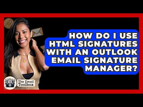 How Do I Use HTML Signatures With An Outlook Email Signature Manager? - TheEmailToolbox.com