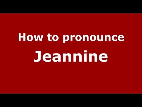 How to pronounce Jeannine (French) - PronounceNames.com