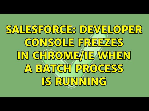 Salesforce: Developer Console freezes in Chrome/IE when a batch process is running (3 Solutions!!)
