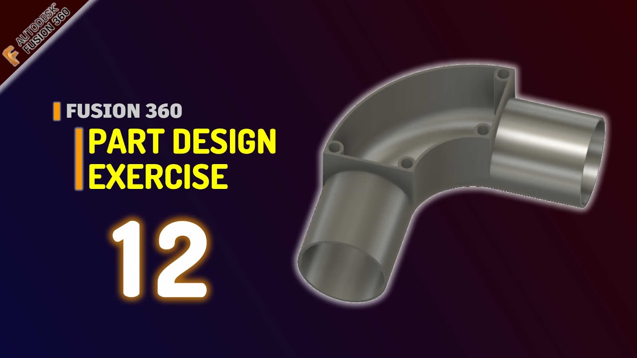 Exercise 12 Fusion 360 Basic Part Design Tutorial For Beginner