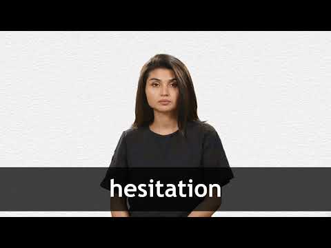HESITATION - Definition & Translations | Collins English Dictionary