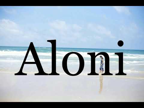 How To Pronounce Aloni🌈🌈🌈🌈🌈🌈Pronunciation Of Aloni