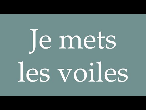 How to Pronounce ''Je mets les voiles'' (I set sail) Correctly in French