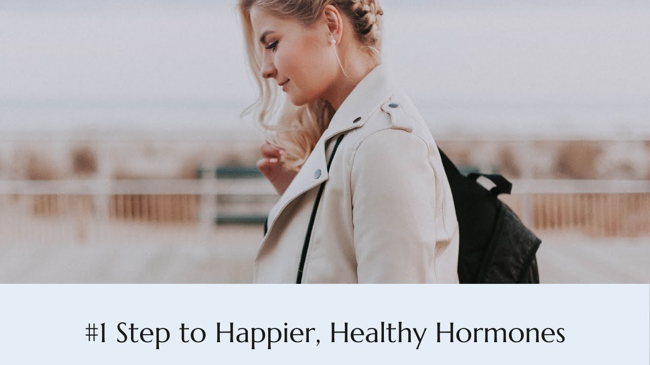#1 Step to Happier, Healthy Hormones