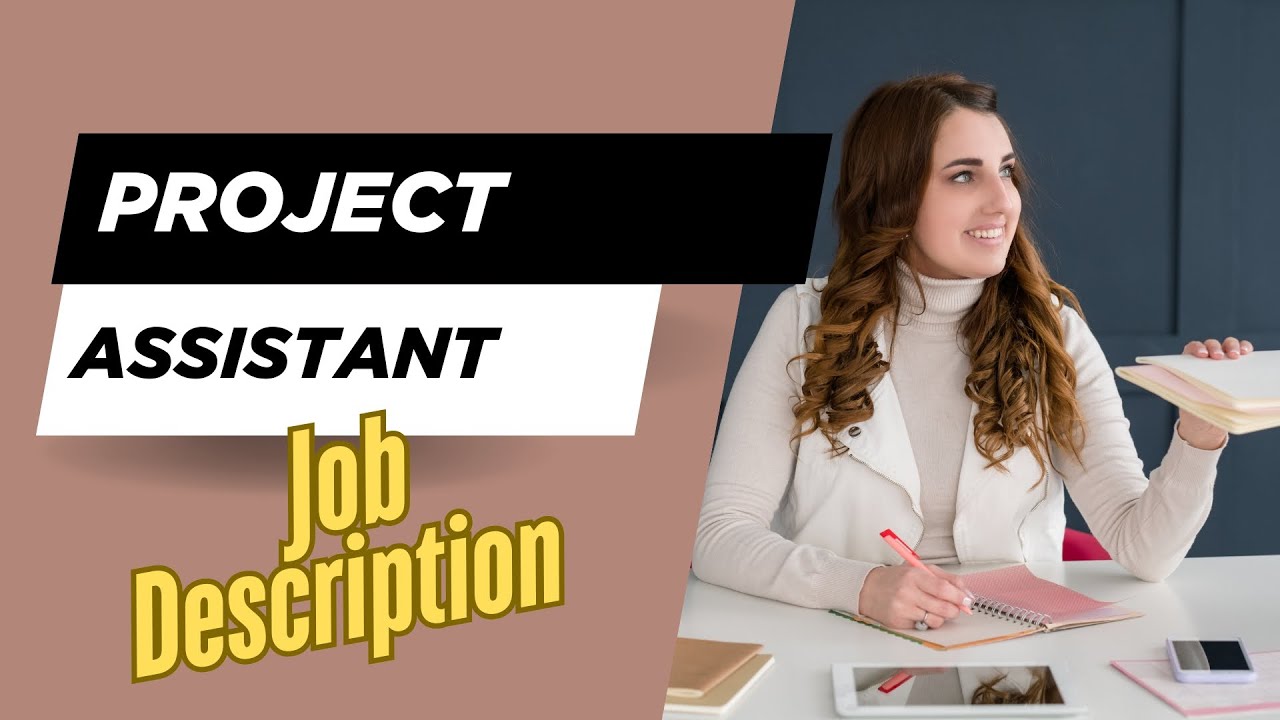 Job description of Project Assistant - Role, Responsibilities & Skills