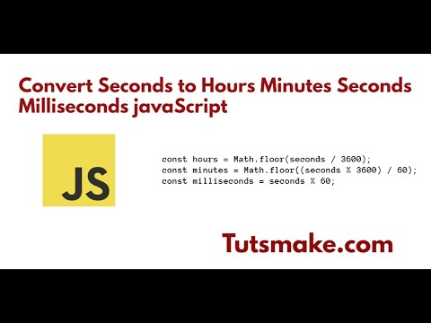 Javascript Convert Seconds to Hours Minutes Milliseconds