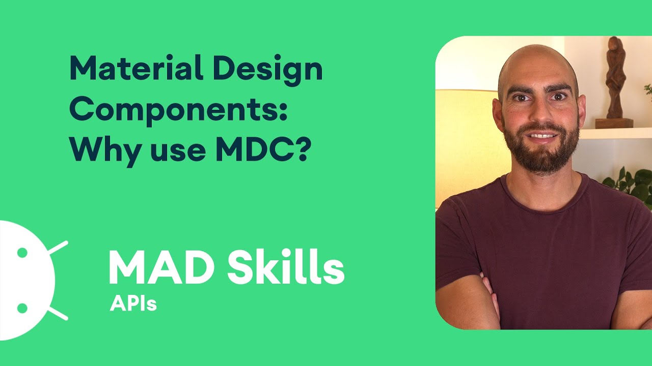 Why use Material Design Components? - MAD Skills