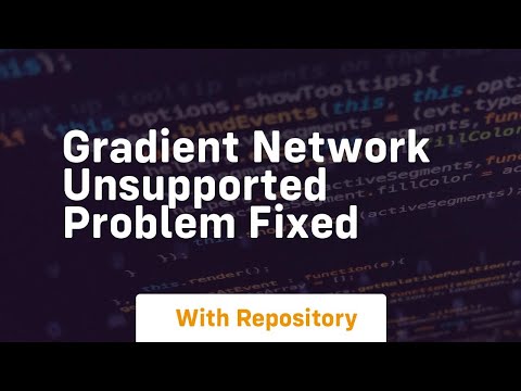 Gradient network unsupported problem fixed