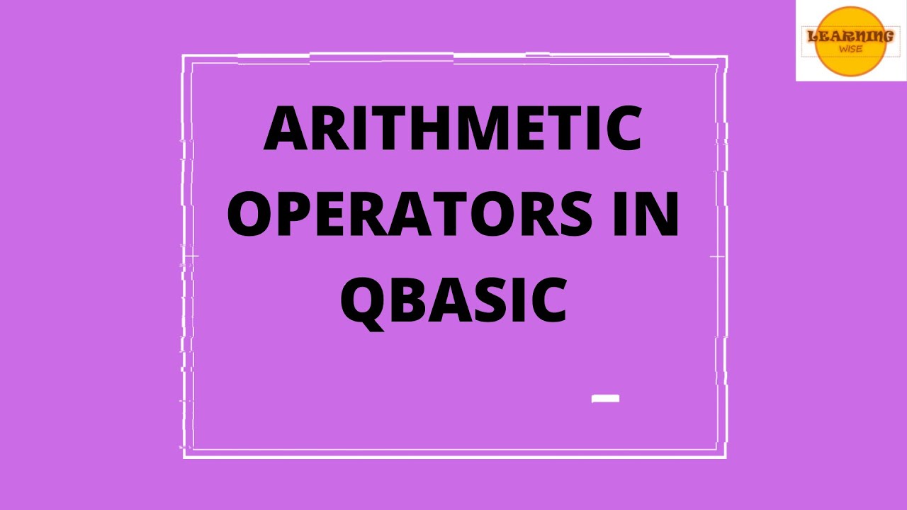 ARITHMETIC OPERATORS IN QBASIC