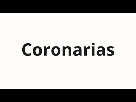 How to pronounce Coronarias