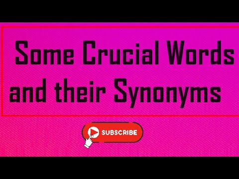 Some Crucial Words and their Synonyms ll