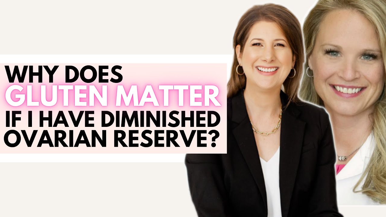 Why Does Gluten Matter If I Have Diminished Ovarian Reserve? | Ask the Fertility Experts