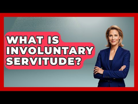 What Is Involuntary Servitude? - International Policy Zone