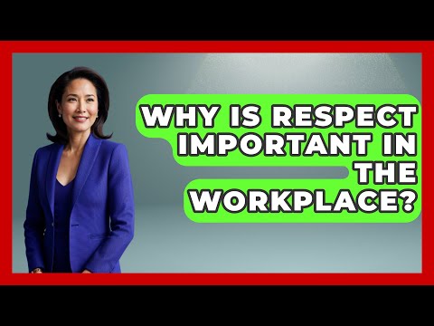 Why Is Respect Important In The Workplace? - The Personal Growth Path