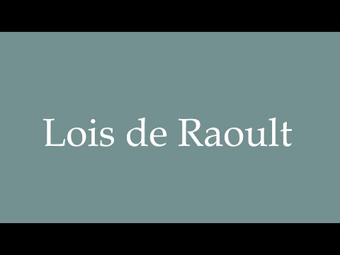 How to Pronounce ''Lois de Raoult'' Correctly in French