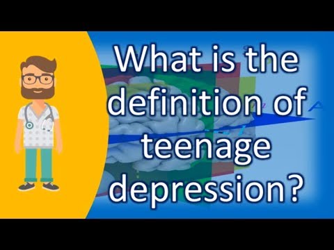 What is the definition of teenage depression ? |Health NEWS