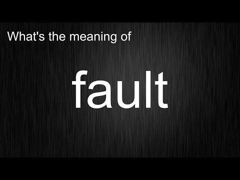 What's the meaning of "fault", How to pronounce fault?