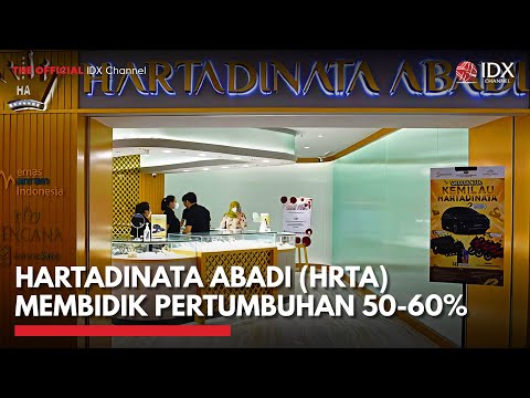 Hartadinata Abadi (HRTA) Membidik Pertumbuhan 50-60% | IDX CHANNEL