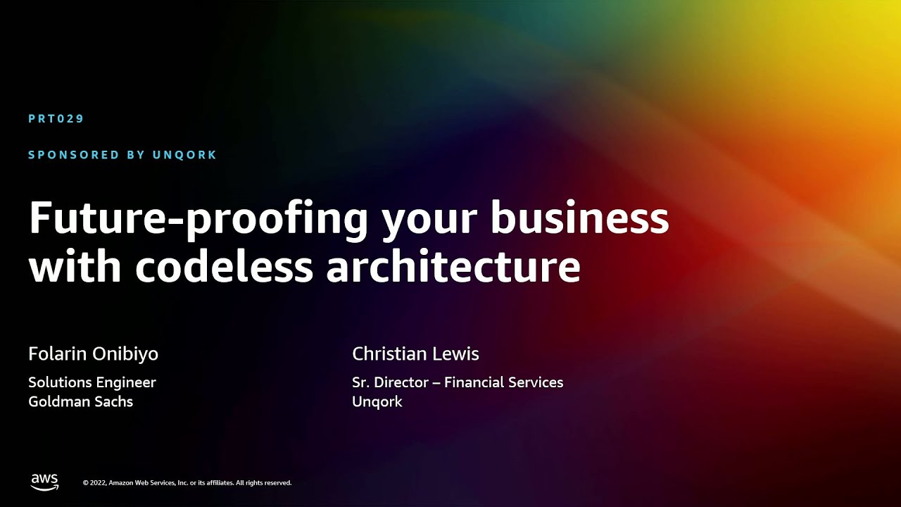 AWS re:Invent 2022 - Future-proofing your business with codeless architecture (PRT029)