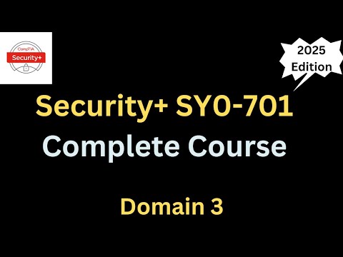 CompTIA Security+ SY0-701 Full Course 2025 - Domain 3