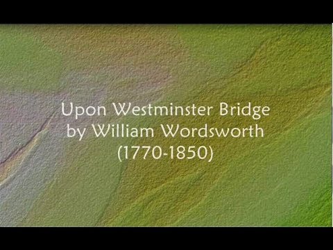 Composed Upon Westminster Bridge by William Wordsworth - Earth Has Not Anything To Show More Fair