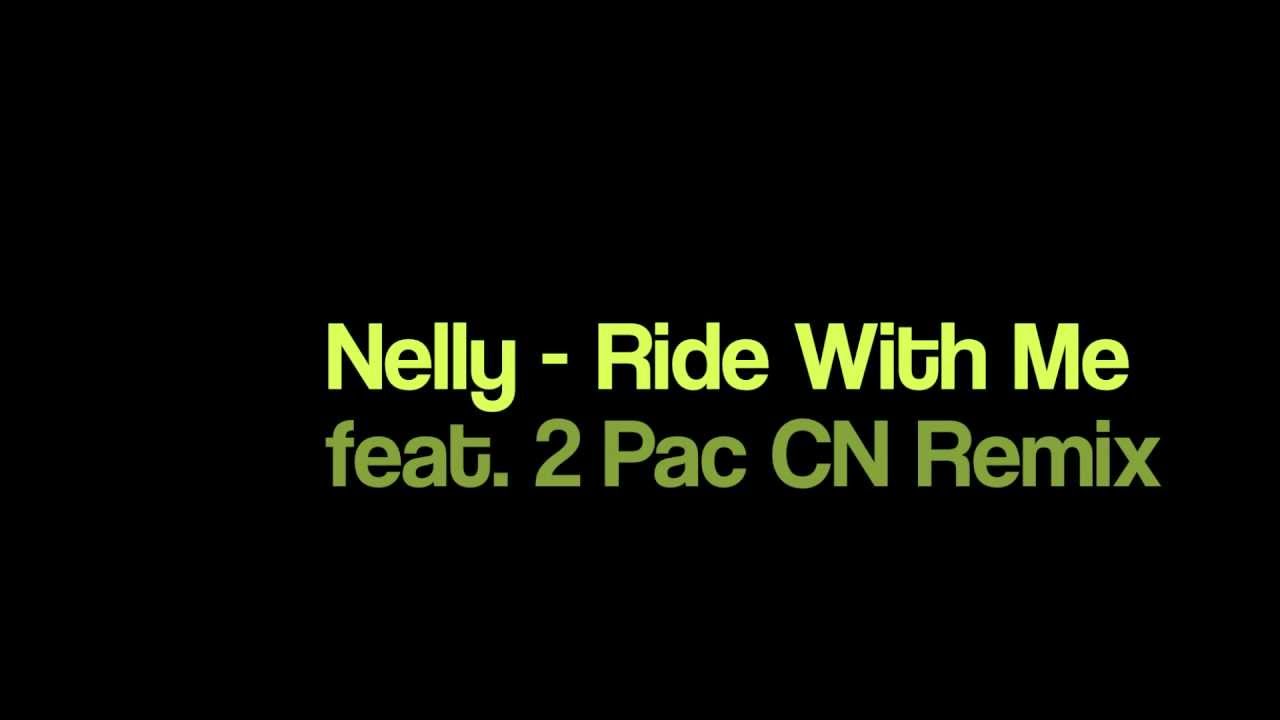 Nelly - Ride With Me feat. 2 Pac (CN Remix)
