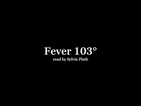 Sylvia Plath reads her poem ‘Fever 103’ | The Inquiring Mind