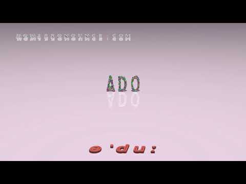 ado - pronunciation + Examples in sentences and phrases