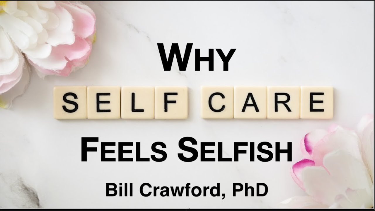 Why Self Care Feels Selfish