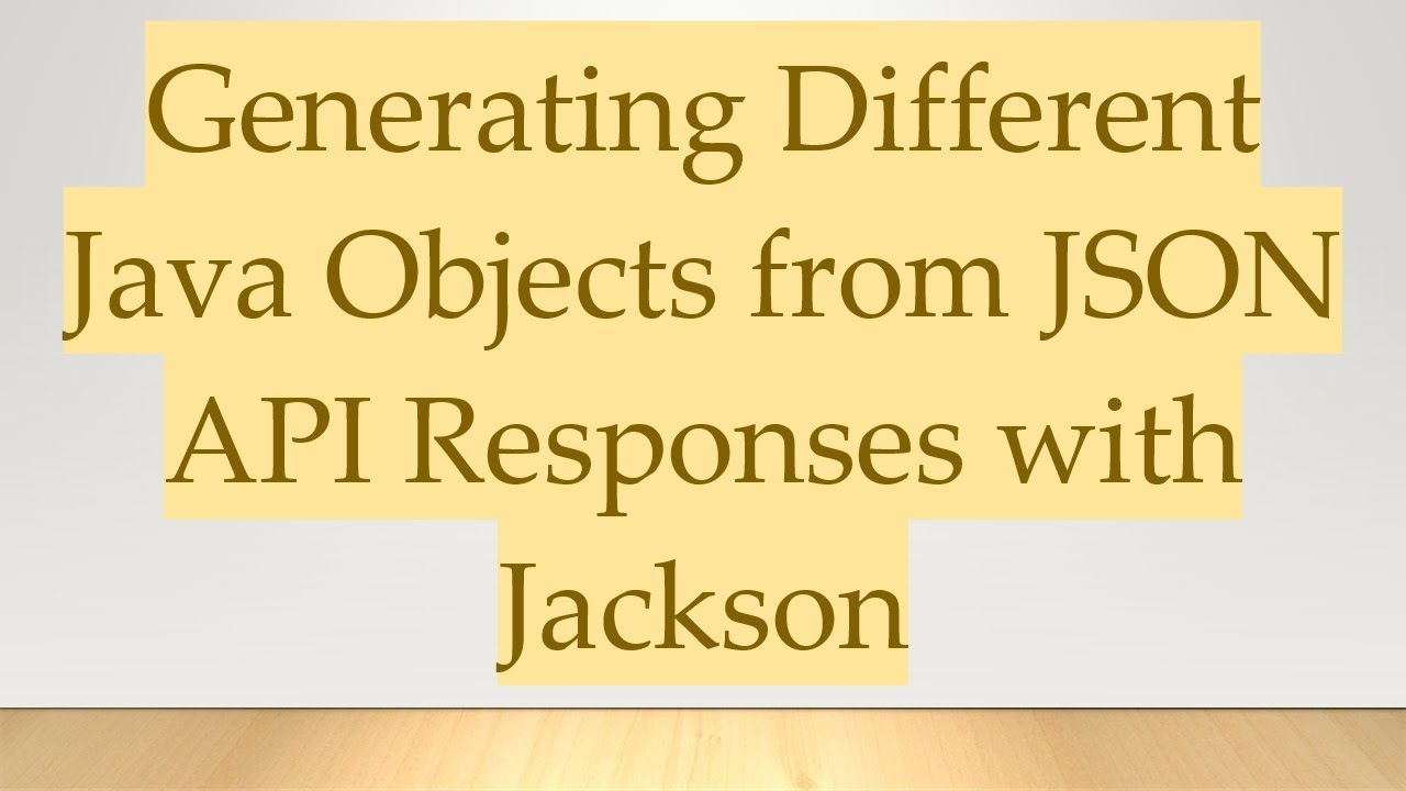 Generating Different Java Objects from JSON API Responses with Jackson