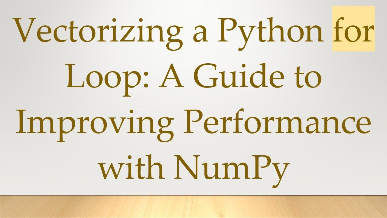 Vectorizing a Python for Loop: A Guide to Improving Performance with NumPy