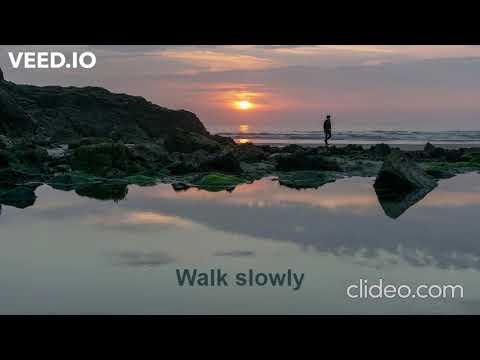 Walk slowly