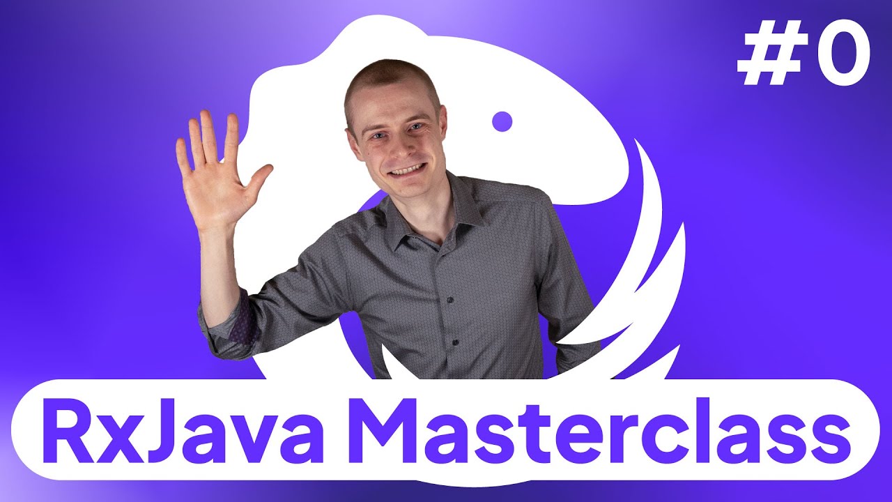 0: Introduction -- RxJava Masterclass