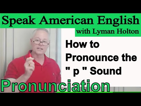 How to Pronounce the - p - Sound in English - Video 31