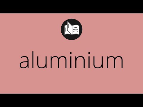 What ALUMINIUM means • Meaning of ALUMINIUM • aluminium MEANING • aluminium DEFINITION