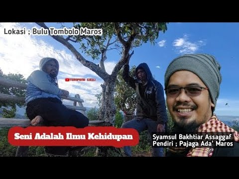 Makna & Arti Seni Menurut Ahlinya - Syamsul Bakhtiar Assagaf - Inspirasi Bulu Tombolo Maros