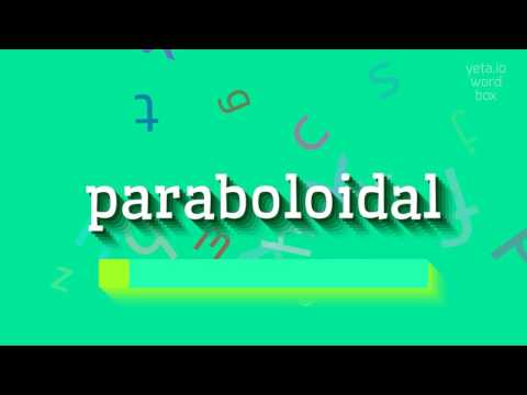 PARABOLOIDAL - How to say Paraboloidal?